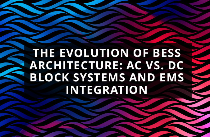 BESS Architecture Evolution: AC/DC Block & EMS Integration